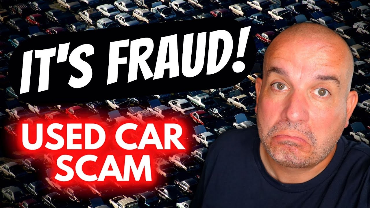 IT'S FRAUD! The USED CAR SCAM you need to know about - YouTube