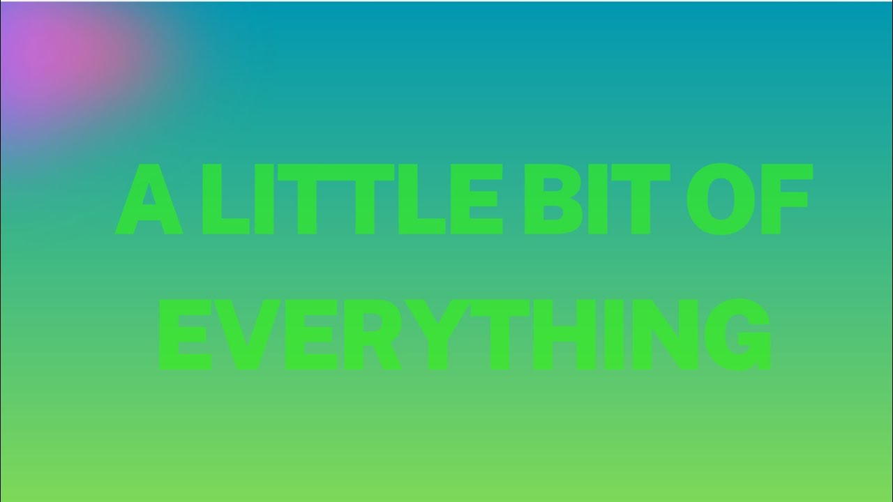 A Little Bit Of Everything - YouTube