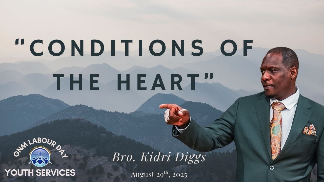 Conditions of The Heart - Bro. Kidri Diggs - GNM Youth Meetings 2025 ...