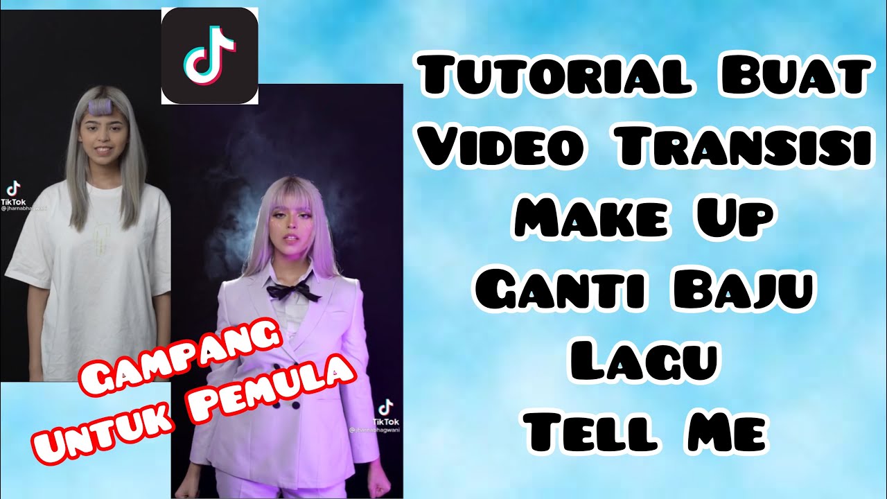 CARA BUAT VIDEO TRANSISI MAKE UP GANTI BAJU TIKTOK LAGU TELL ME JHARNA ...