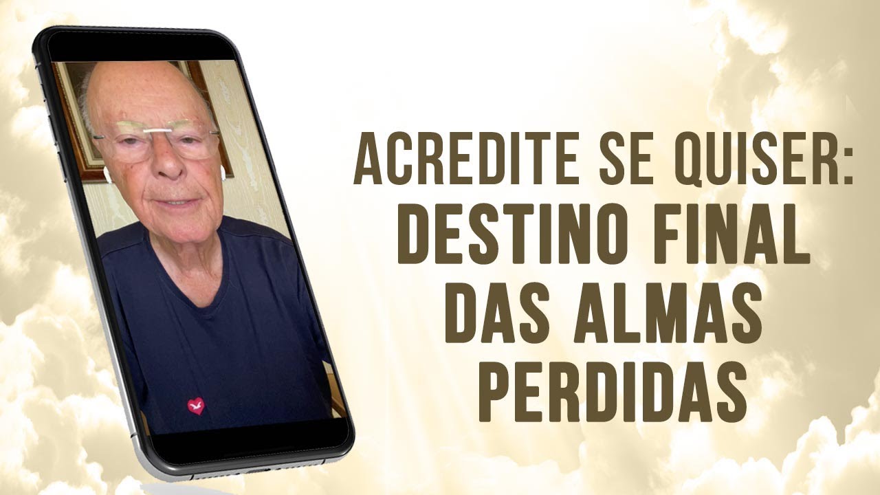 ACREDITE SE QUISER: DESTINO FINAL DAS ALMAS PERDIDAS - YouTube
