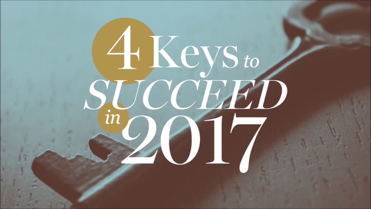 4 Keys to Succeed in 2017 January 01 - YouTube