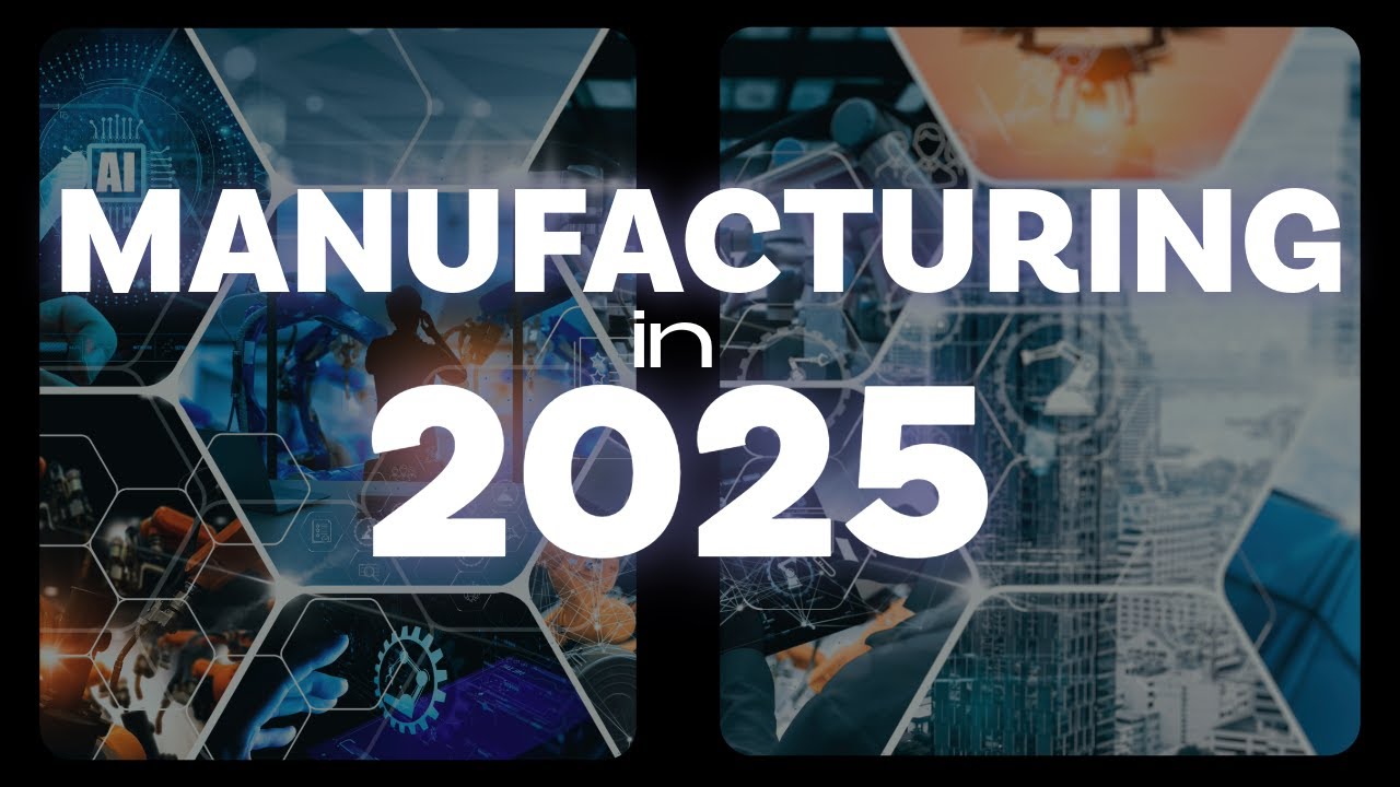 What's Coming for Manufacturing in 2025? - YouTube
