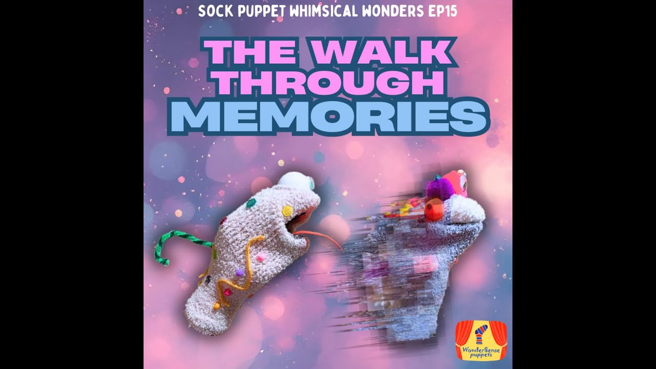 The Walk Through Memories - Sock Puppet Whimsical Wonders [15] - YouTube