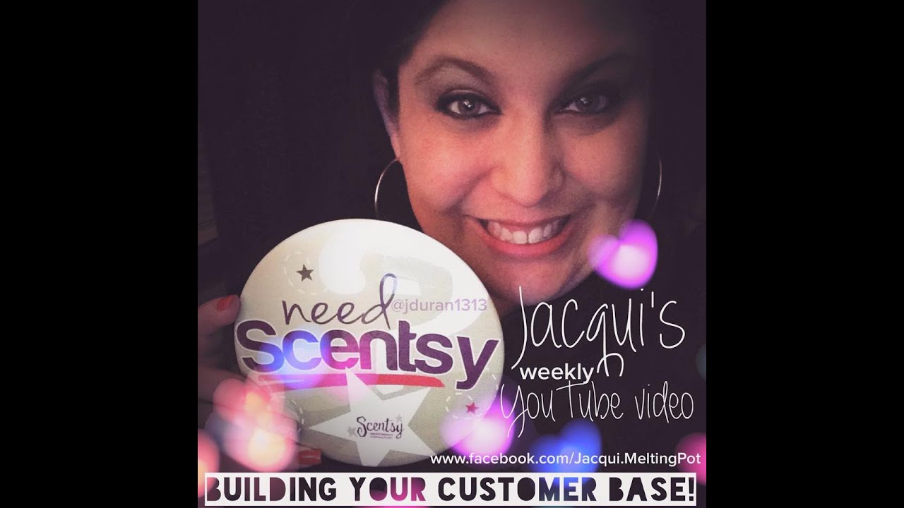 Scentsy Business Building - Building Your Customer Base : Week 16 ...