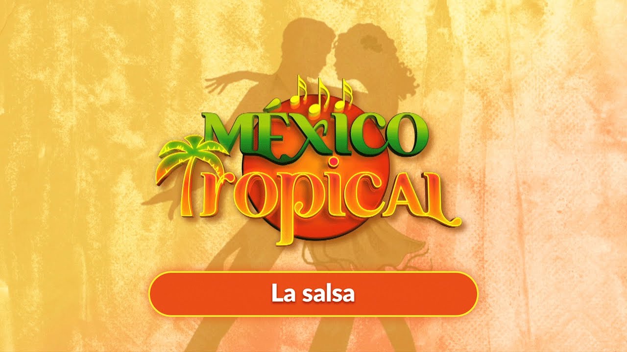 México Tropical | La Salsa - YouTube