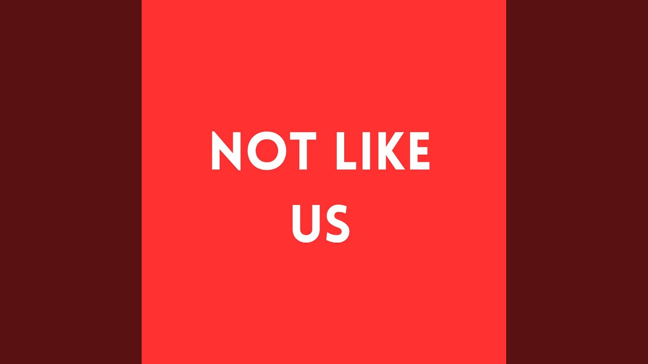 Not Like Us - YouTube