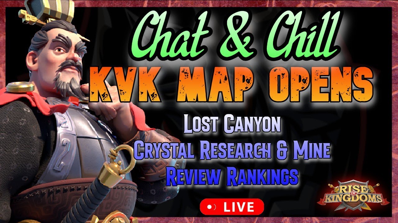 Chat & Chill | KvK Map Opens | Lost Canyon | Crystal Mine & Research ...