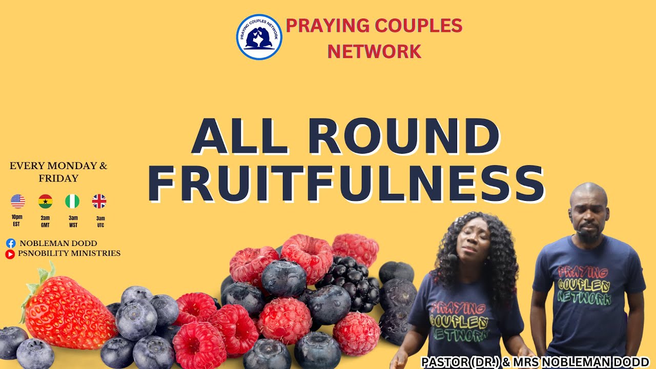All round fruitfulness (PCN) with Pastor & Mrs Nobleman Dodd |Episode ...