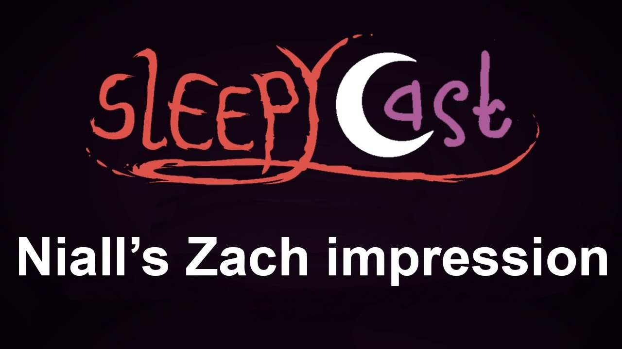 Niall's impression of Zach - Best of SleepyCast - YouTube