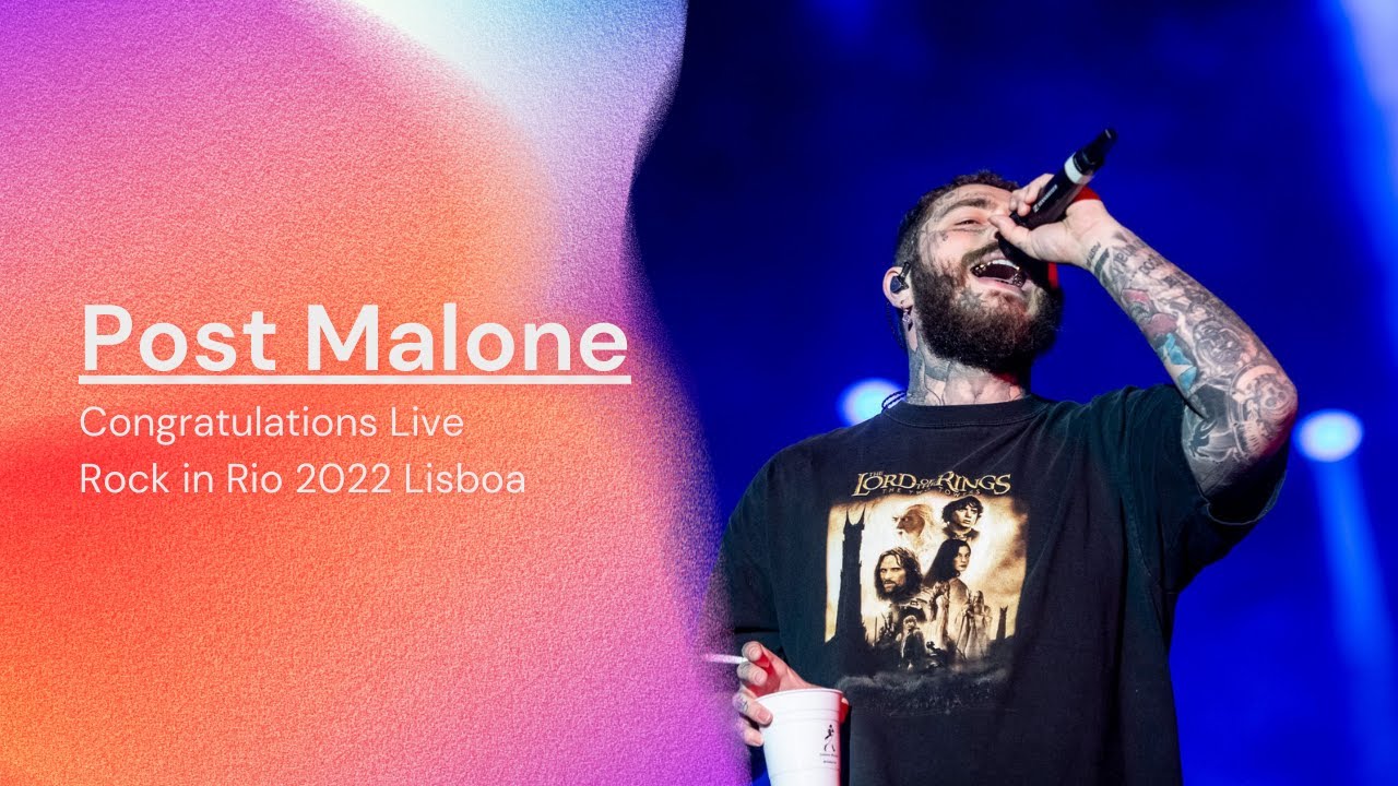 Post Malone | Congratulations | Live Rock in Rio 2022 Lisboa - YouTube
