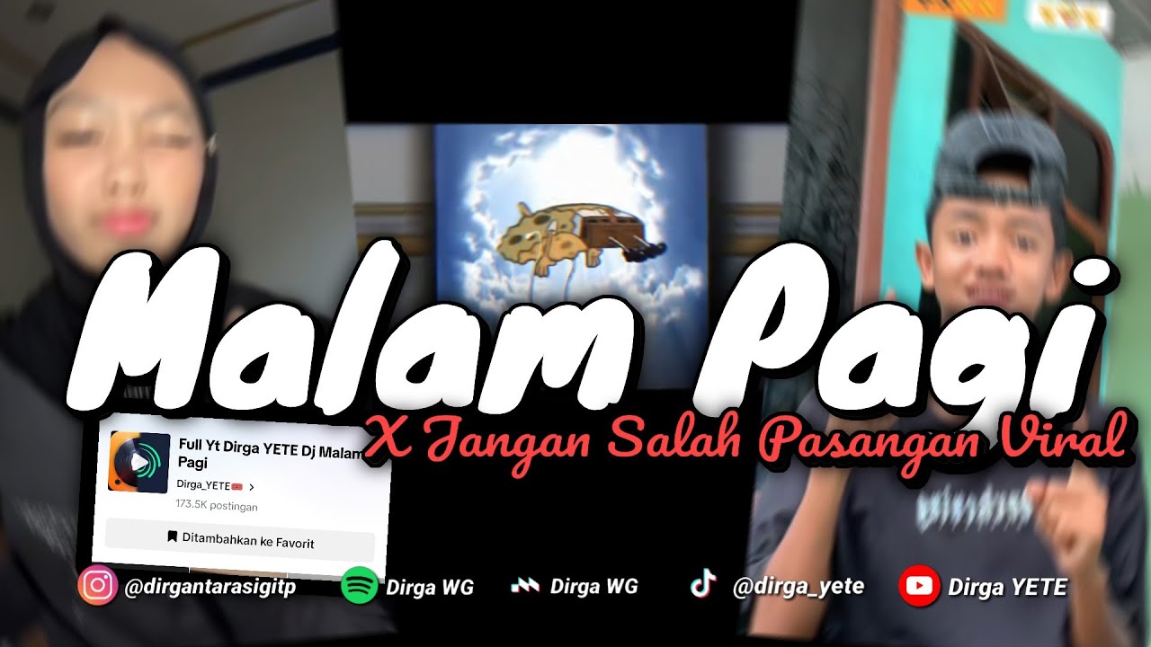 DJ MALAM PAGI X JANGAN SALAH PASANGAN MENGKANE VIRAL TIKTOK DIRGA YETE ...