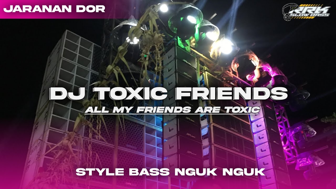 DJ TOXIC FREINDS Style Bass Nguk-Nguk • Jaranan Dor - RefanSlowbass ...