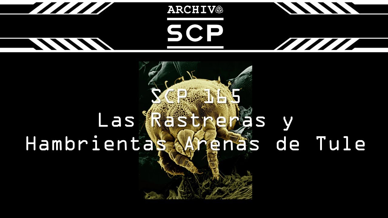 SCP 165: Las Rastreras y Hambrientas Arenas de Tule - Archivo SCP - YouTube