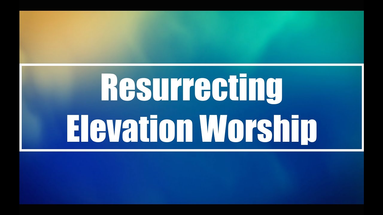 Resurrecting - Elevation Worship (Lyrics) - YouTube
