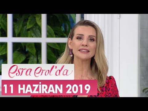 Esra Erol'da 11 Haziran 2019 - Tek Parça