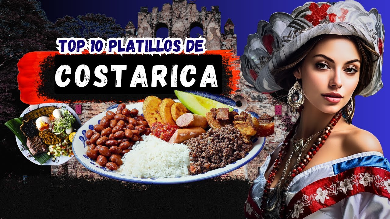 Top 10 Platillos de Comida Típica de Costa Rica | Gastronomía - YouTube