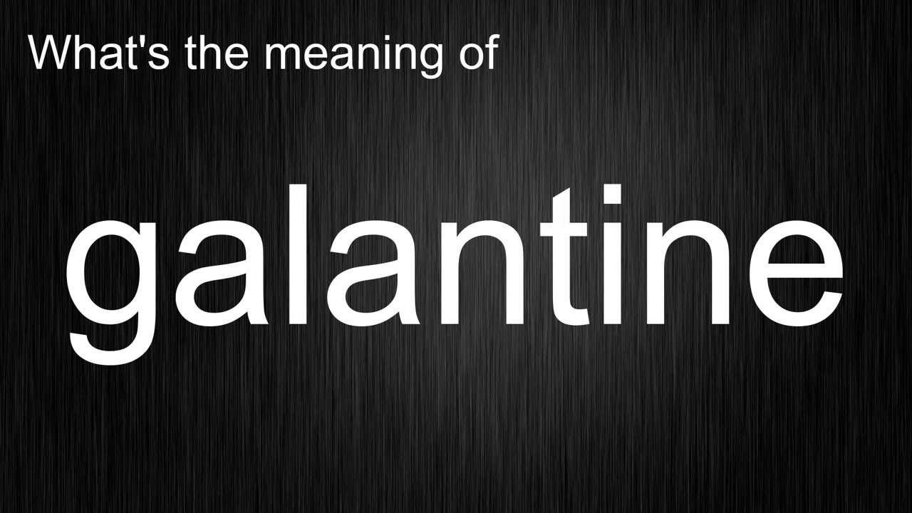 What's the meaning of "galantine", How to pronounce galantine? - YouTube