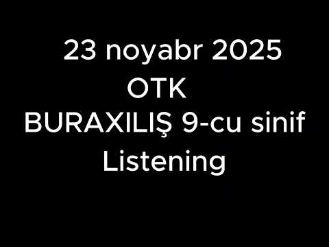 23 noyabr 2025 OTK 9-cu sinif Listening İngilis dili Buraxılış 23.11.2025