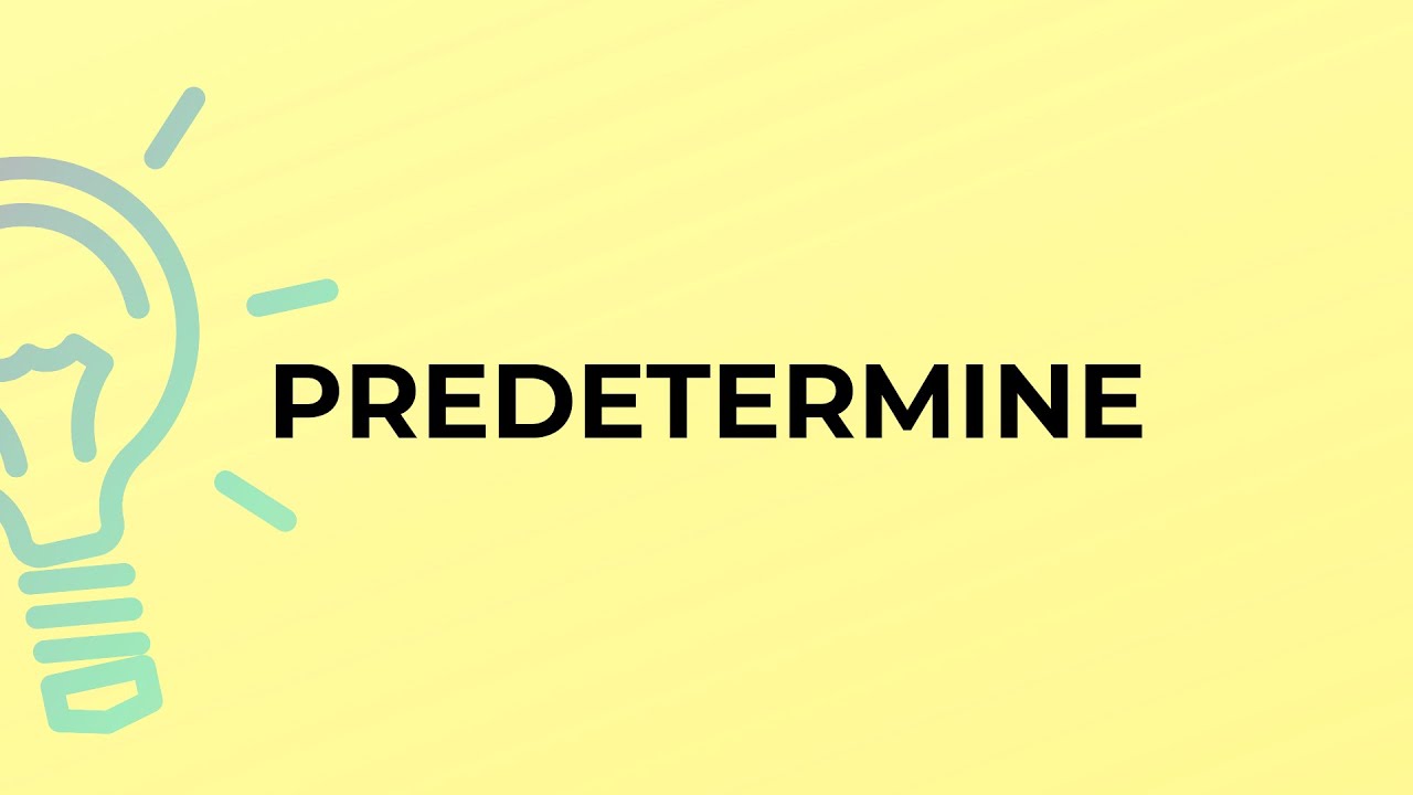 What is the meaning of the word PREDETERMINE? - YouTube