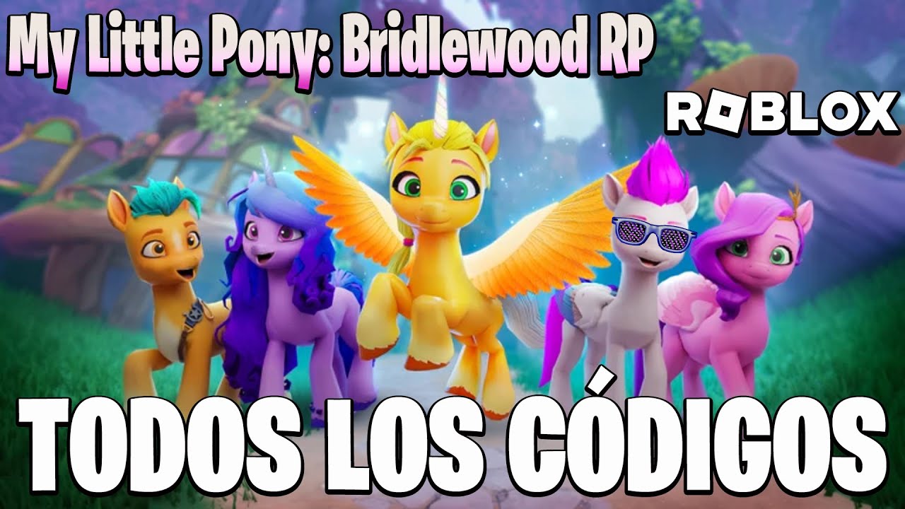 TODOS los CÓDIGOS de 🦄 MY LITTLE PONY: BRIDLEWOOD RP 🦄 activos Yactualizados / ROBLOX / TilloASR ...