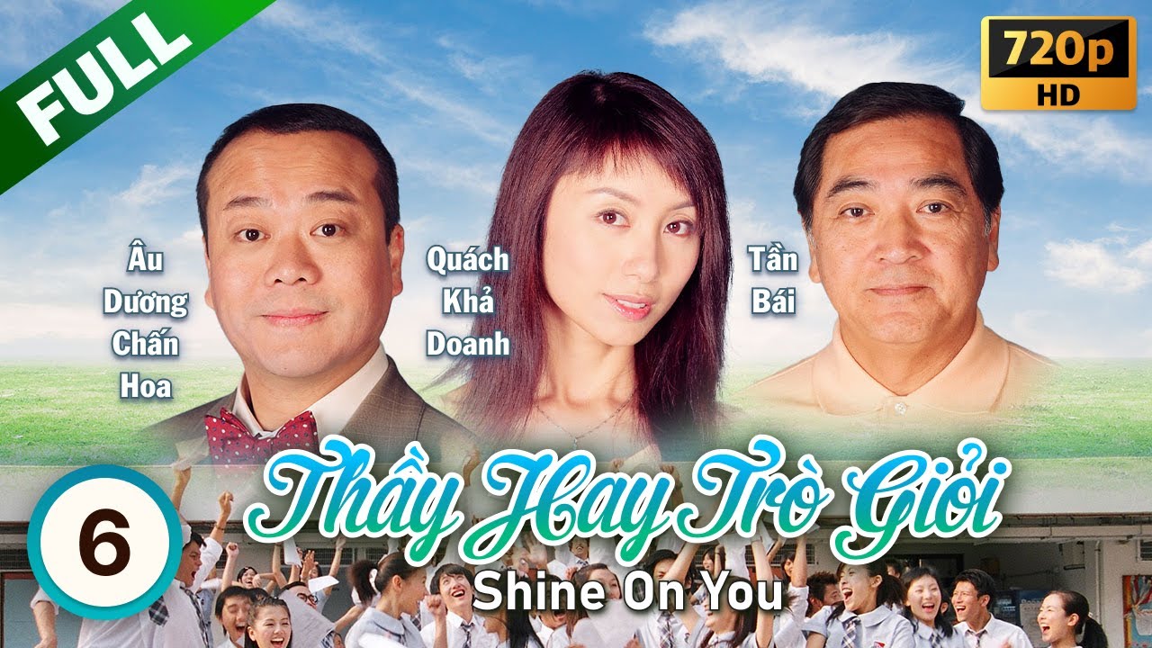 Thầy Hay Trò Giỏi (Shine on You) 6/30 | Âu Dương Chấn Hoa, Đào Đại Vũ, Quách Khả Doanh | TVB ...