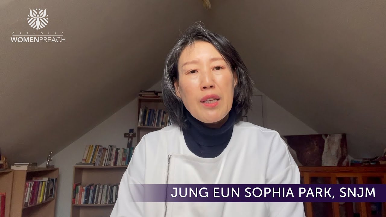March 5, 2023: Jung Eun Sophia Park, SNJM Preaches for the Second Sunday of Lent - YouTube