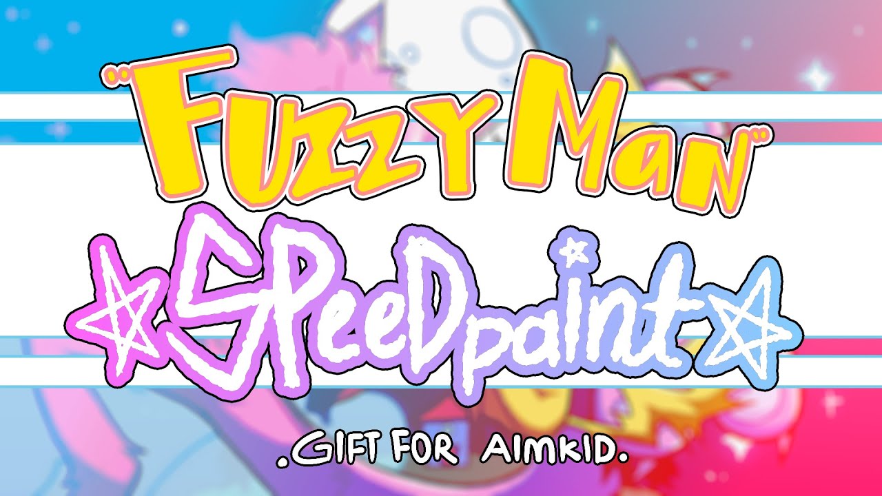 FUZZY MAN Speedpaint // (Gift for aimkid) - YouTube