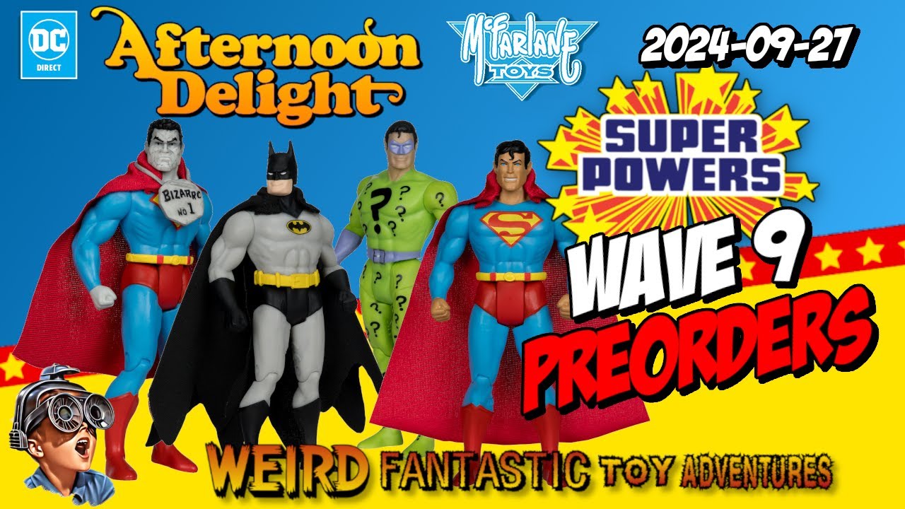 Afternoon Delight - 20240927 - Super Powers Wave 9 Perorders! - YouTube