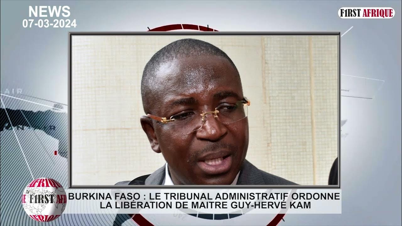 BURKINA FASO : LE TRIBUNAL ADMINISTRATIF ORDONNE LA LIBÉRATION DE MAITRE GUY HERVÉ KAM - YouTube