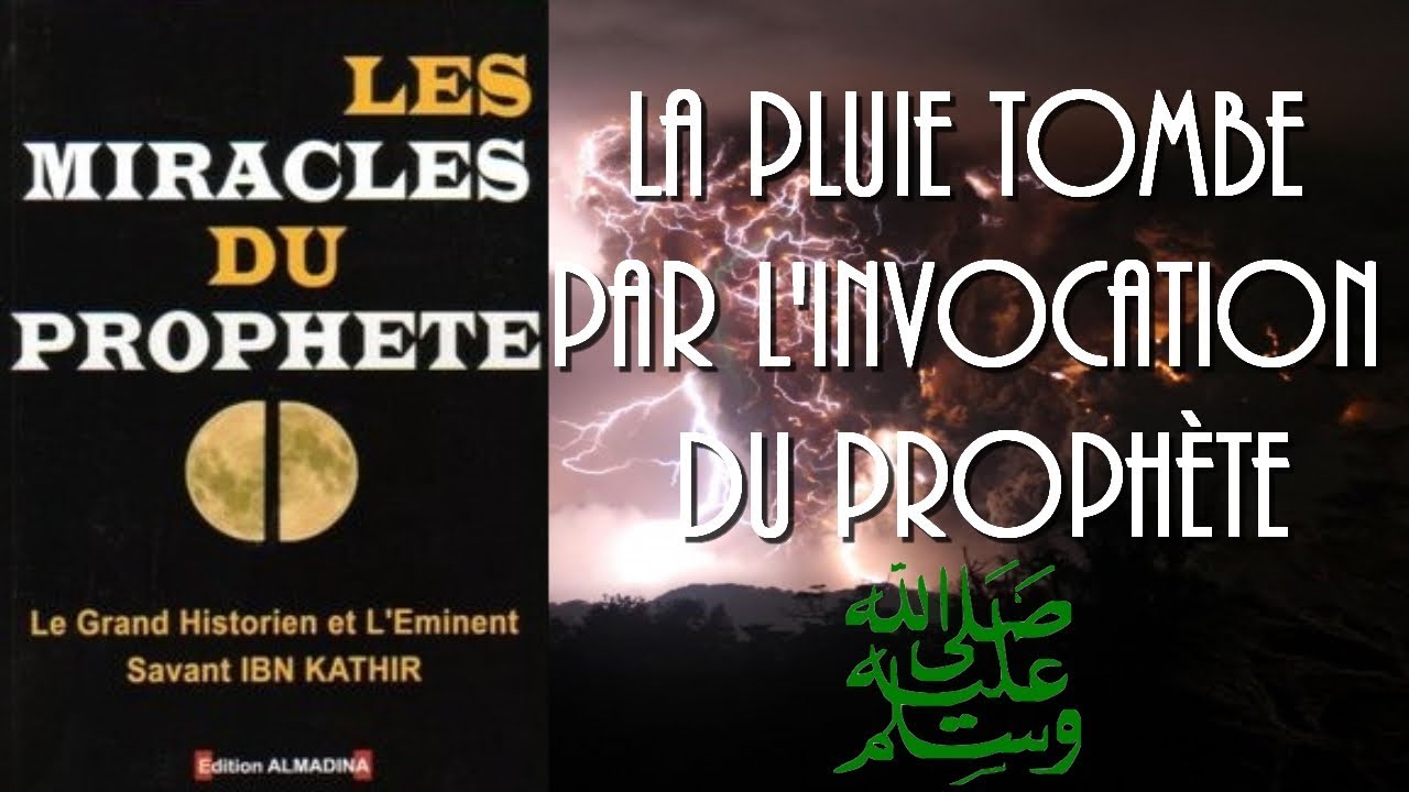 Les miracles du Prophète (pbsl) La pluie tombe par l'invocation du ...