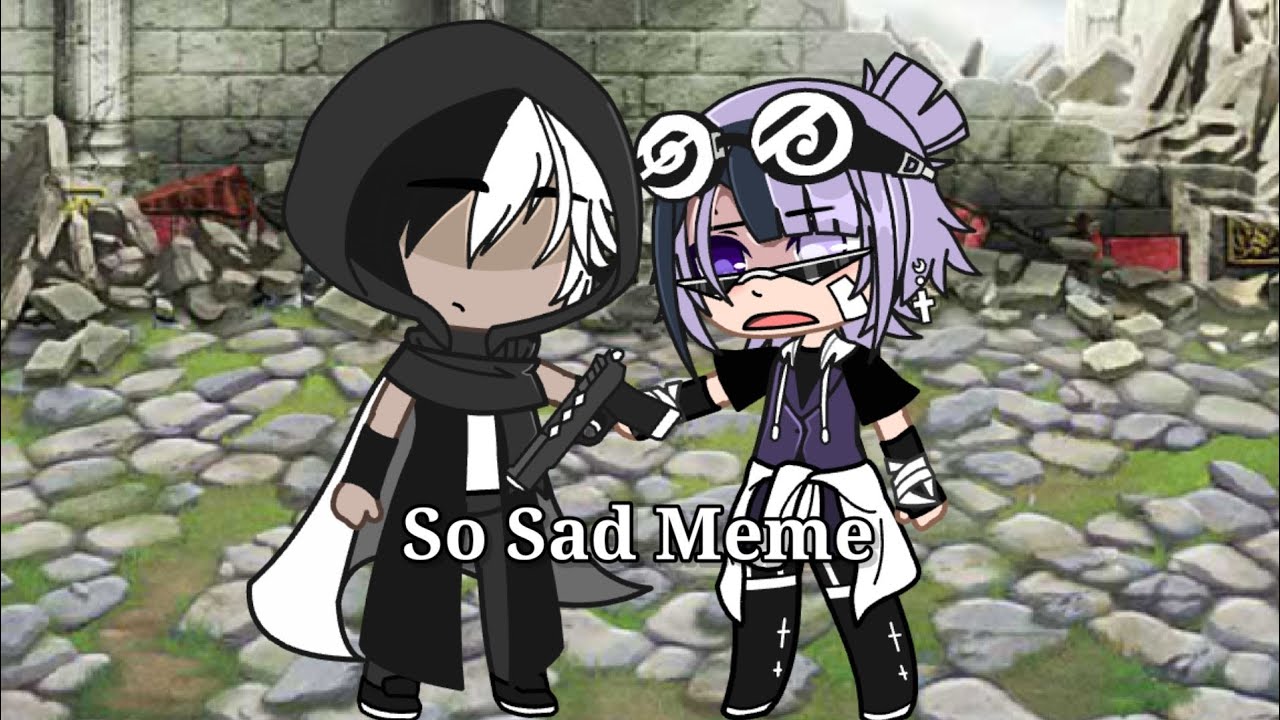 So Sad Meme - YouTube