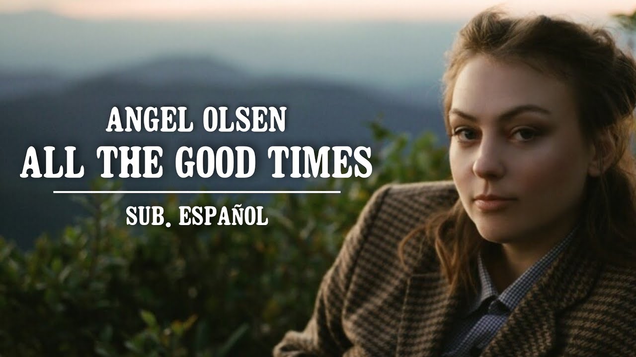 Angel Olsen - All The Good Times (Sub. Español) - YouTube