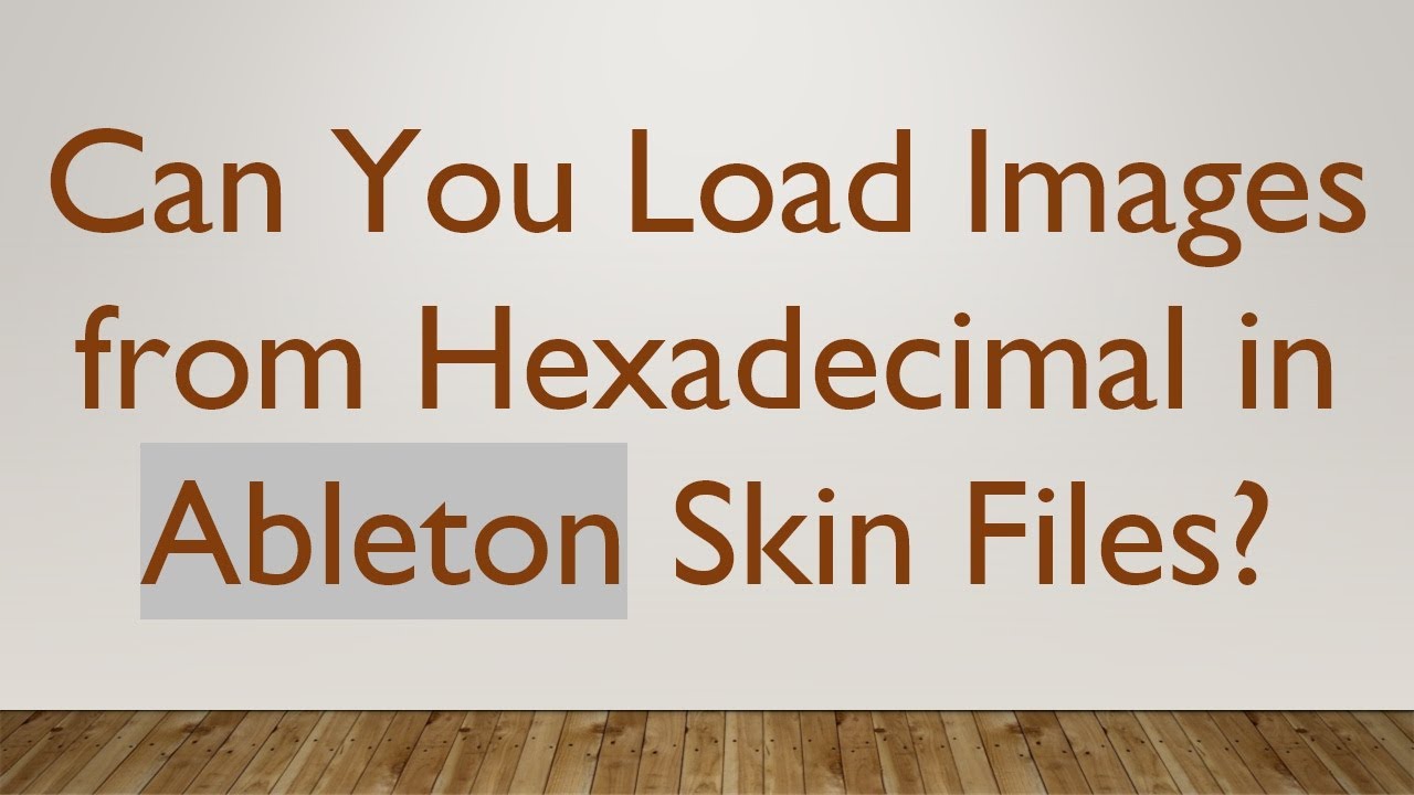 Can You Load Images from Hexadecimal in Ableton Skin Files? - YouTube