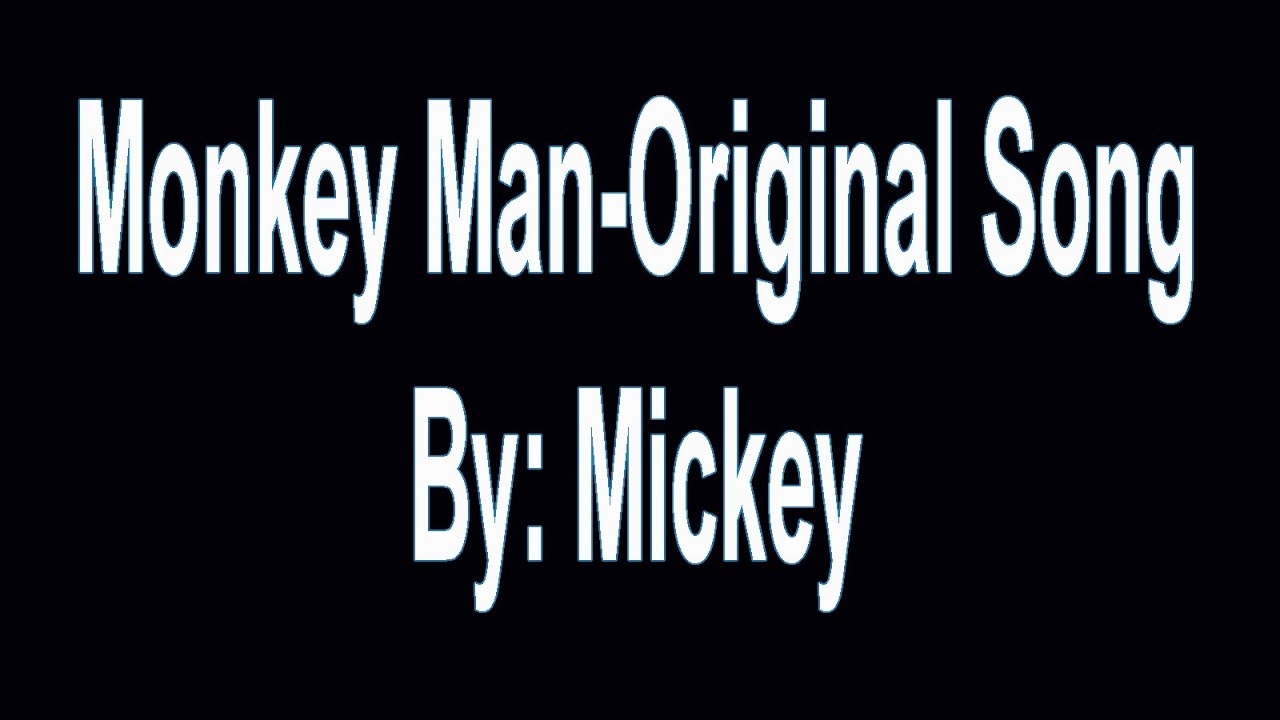 Monkey Man-Original Song-By: Mickey - YouTube