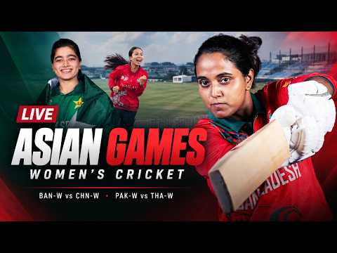 LIVE || Asian Games 2026: Women's Cricket - BAN-W vs CHN-W, PAK-W vs THA-W