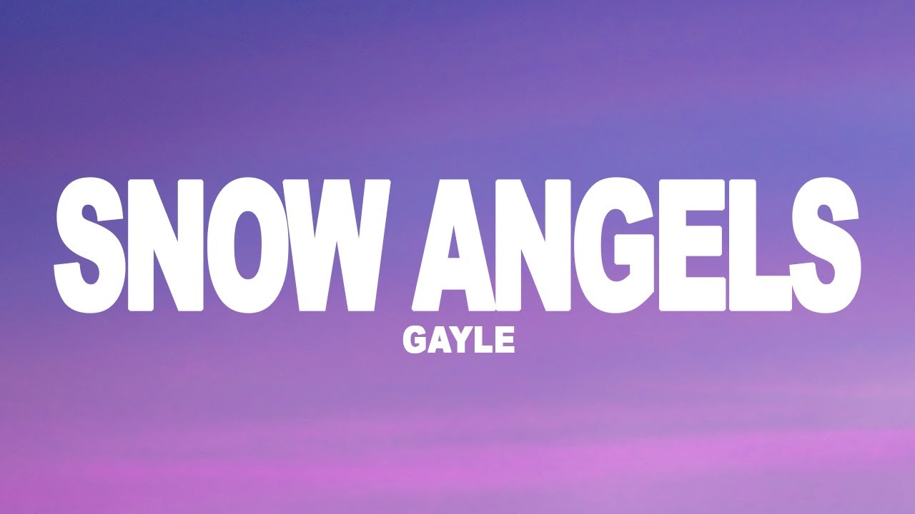 GAYLE - snow angels (Lyrics) - YouTube