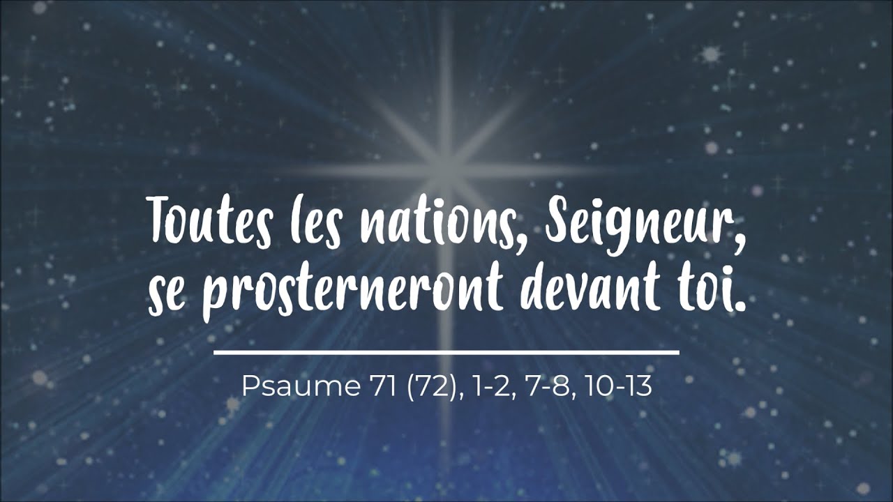 Toutes les nations, Seigneur, se prosterneront devant toi - Psaume 71 ...