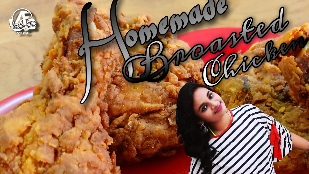 How To Make Home Made Broasted Chicken | Easy Recipie | Ann Flyx ...