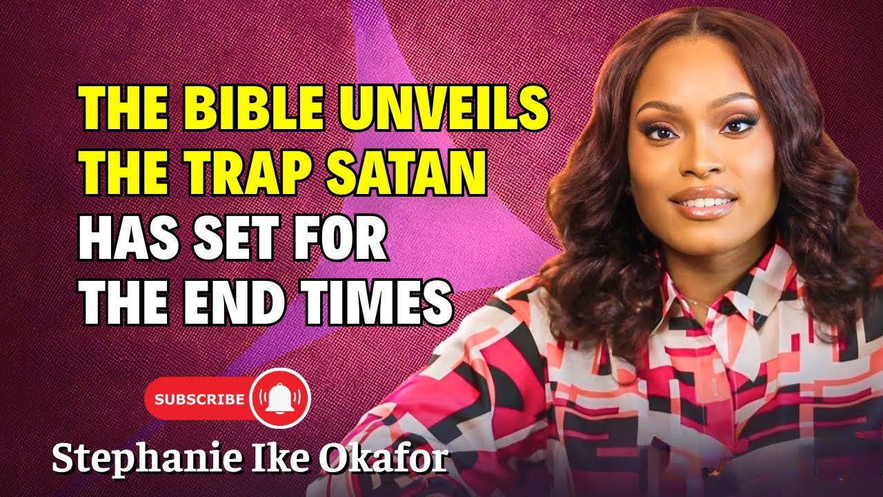 Stephanie Ike Okafor Sermon - The Bible Unveils the Trap Satan Has Set ...