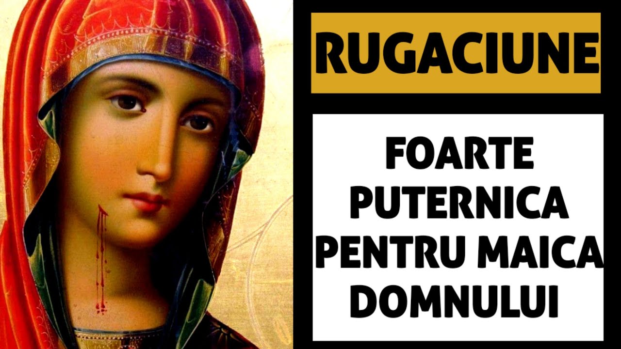 Rugaciune Catre Maica Domnului ( De Iertare, Ajutor, Multumire ) - se ...