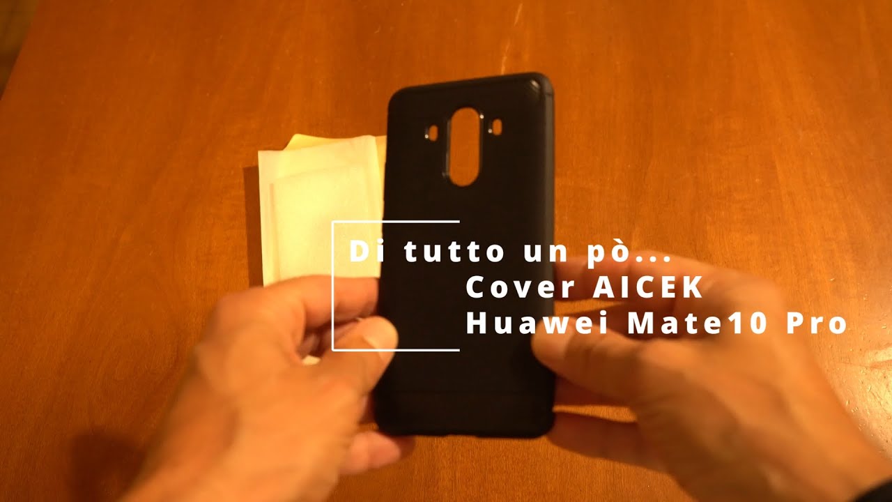 Recensione Cover AICEK x Huawei Mate 10 Pro - YouTube