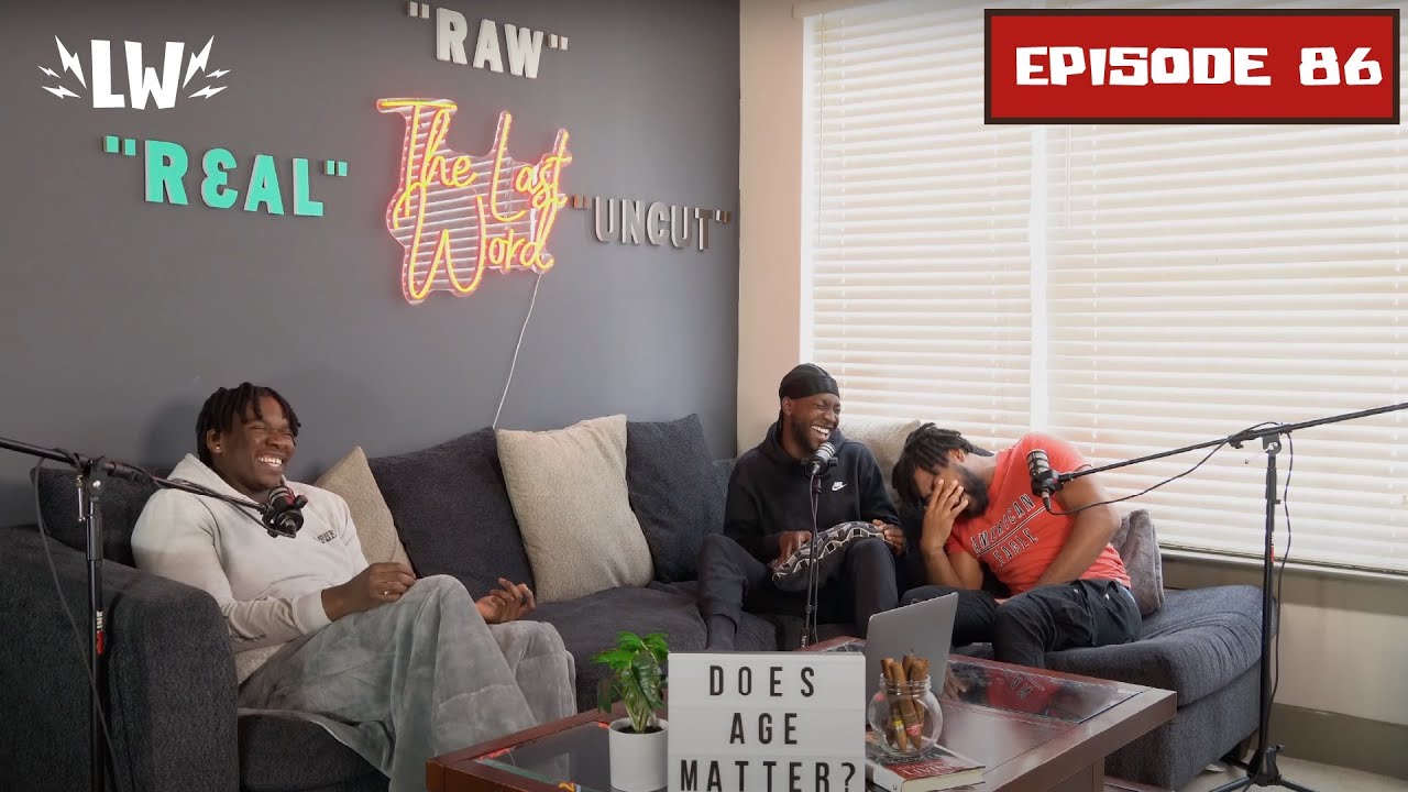 DOES AGE REALLY MATTER??? | The Last Word Podcast EP#86 - YouTube