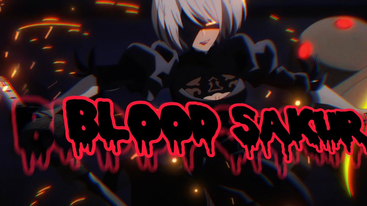 BLOOD SAKURA ~ Nier: Automata Ver1.1a 《AMV》 - YouTube