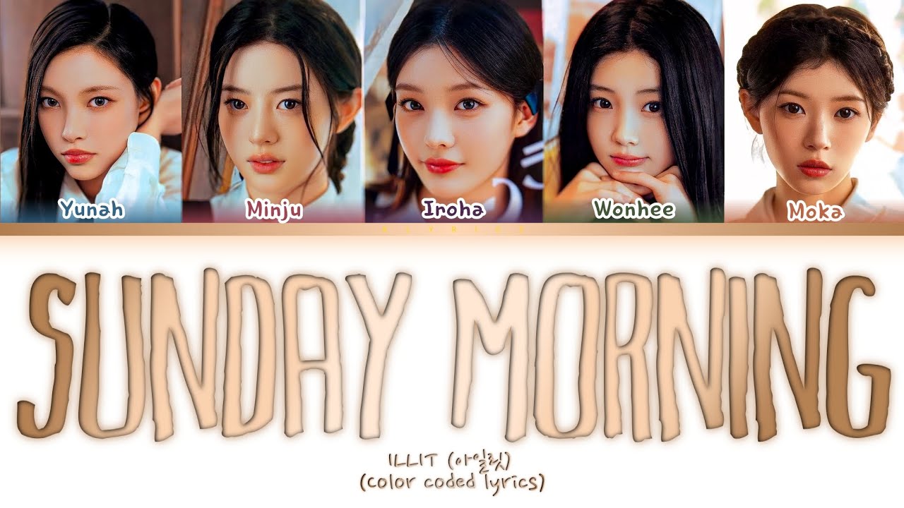 ILLIT (아일릿) "SUNDAY MORNING" (Color Coded Lyrics) - YouTube