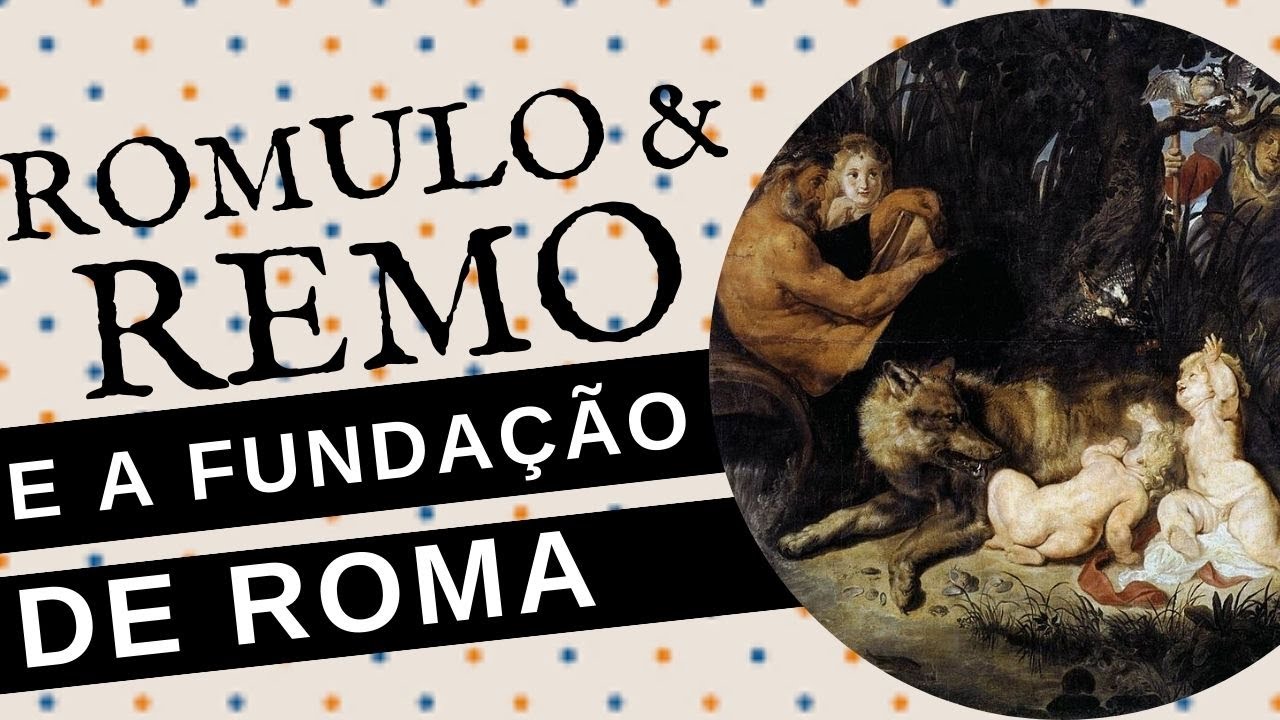 RÔMULO, REMO E A FUNDAÇÃO DE ROMA - YouTube