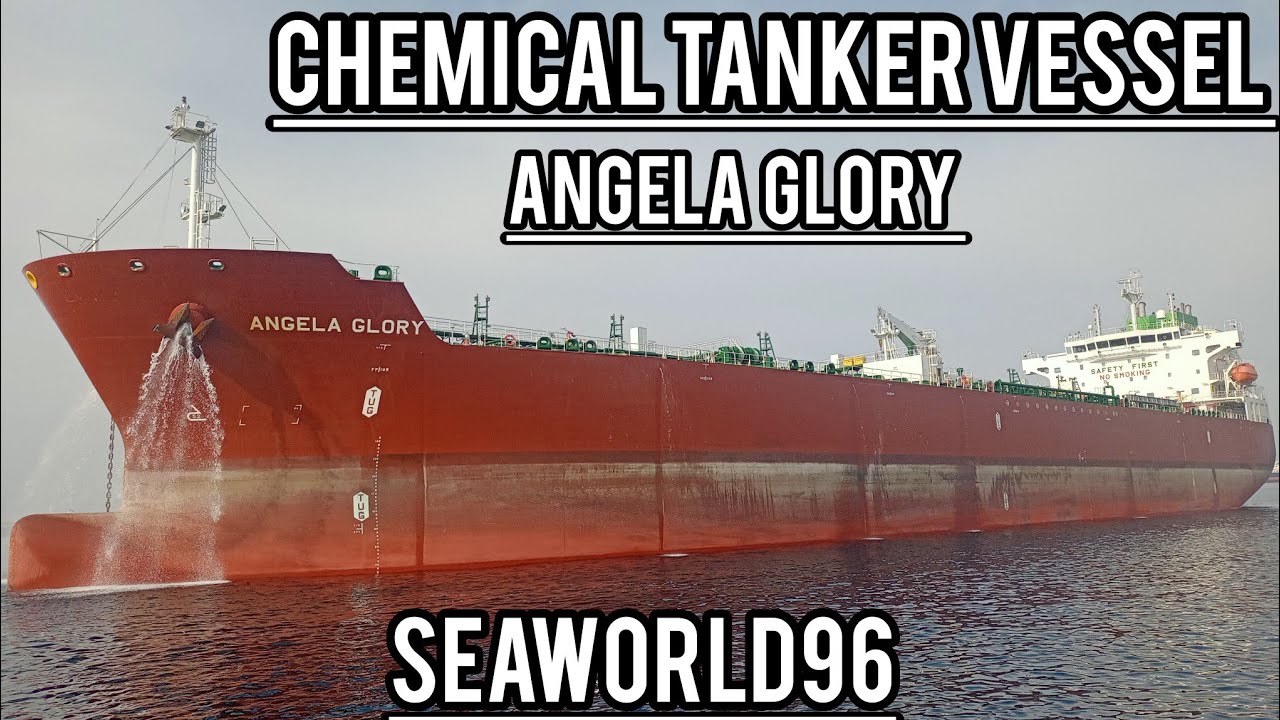 ANGELA GLORY CHEMICAL TANKER VESSEL ||MERCHANT NAVY TANKER SHIP ...