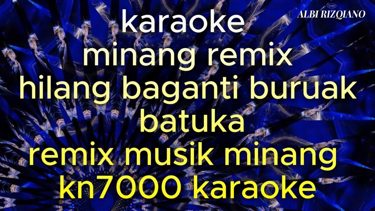 KARAOKE minang(hilang baganti buruak batuka) REMIX kn 7000 orgen - YouTube