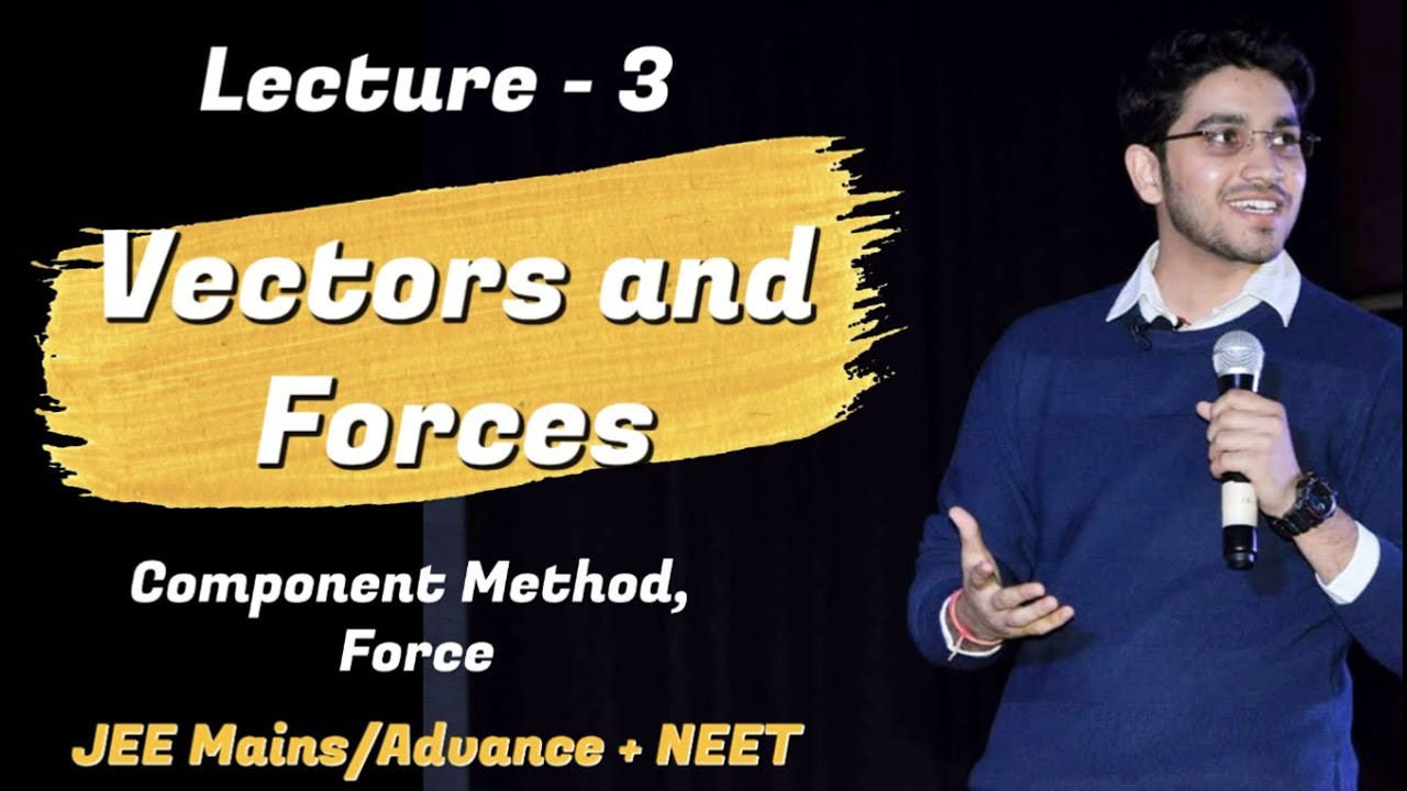 Physics Class 11 | Vectors and Forces | Lecture - 3 | Component Method ...