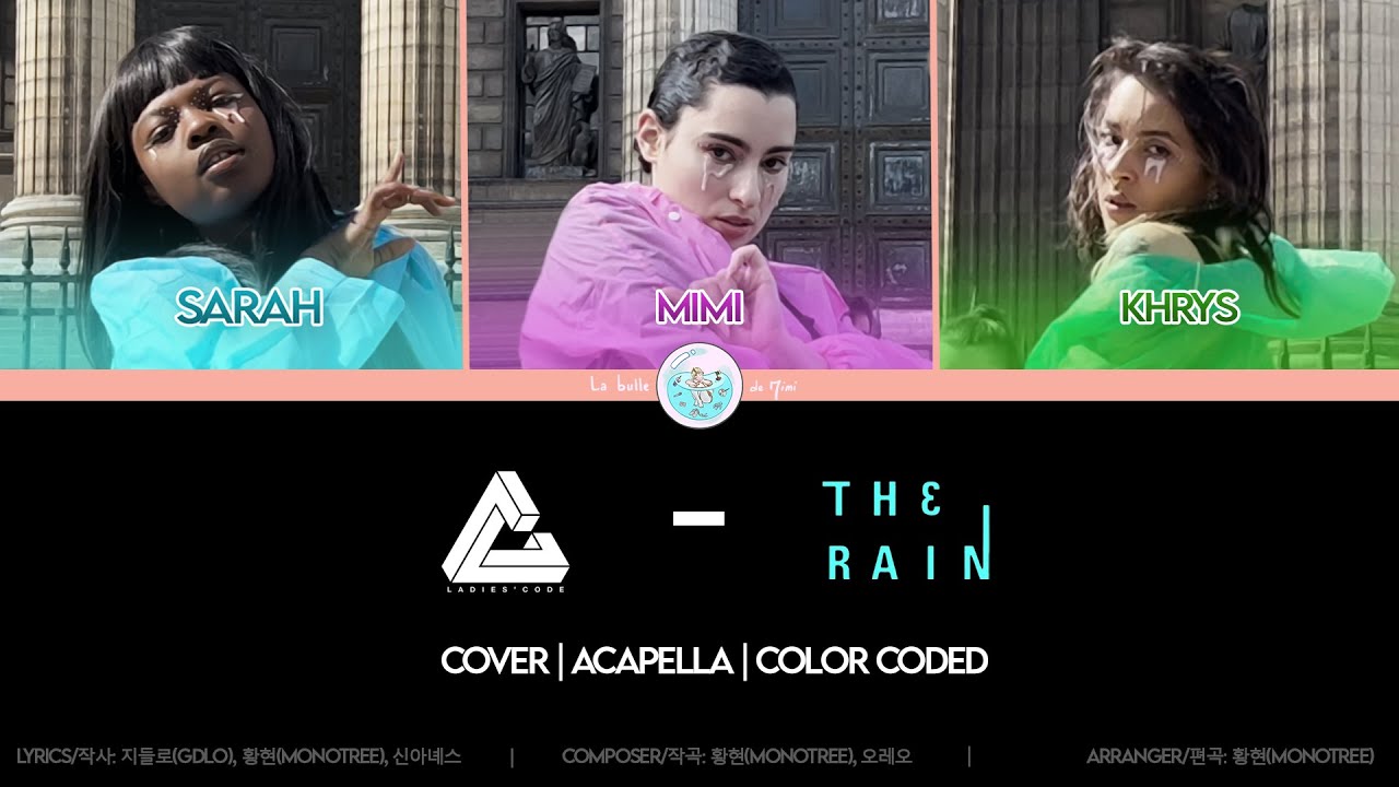 [ACAPELLA] LADIES' CODE - The Rain (Cover) | MIMI ft. Khrys, @bbsarou (Color Coded Lyrics) - YouTube